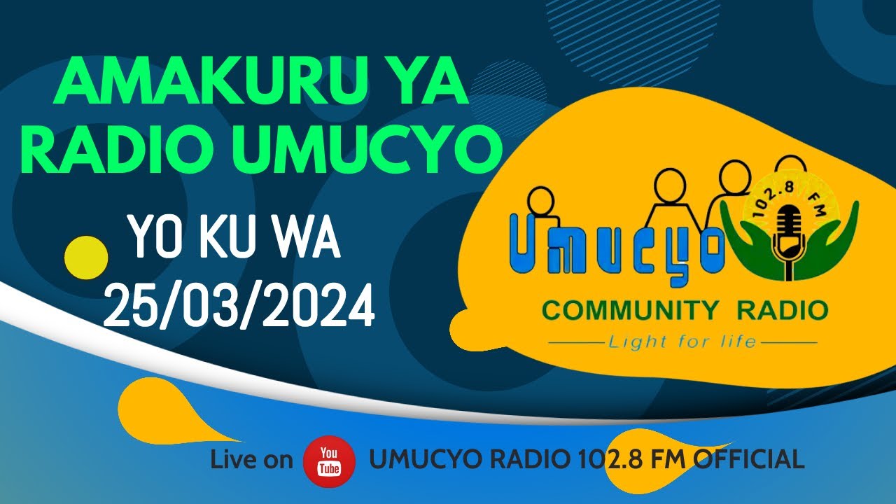 AMAKURU YA RADIO UMUCYO 102.8FM YO KUWA 25/03/2024 - YouTube