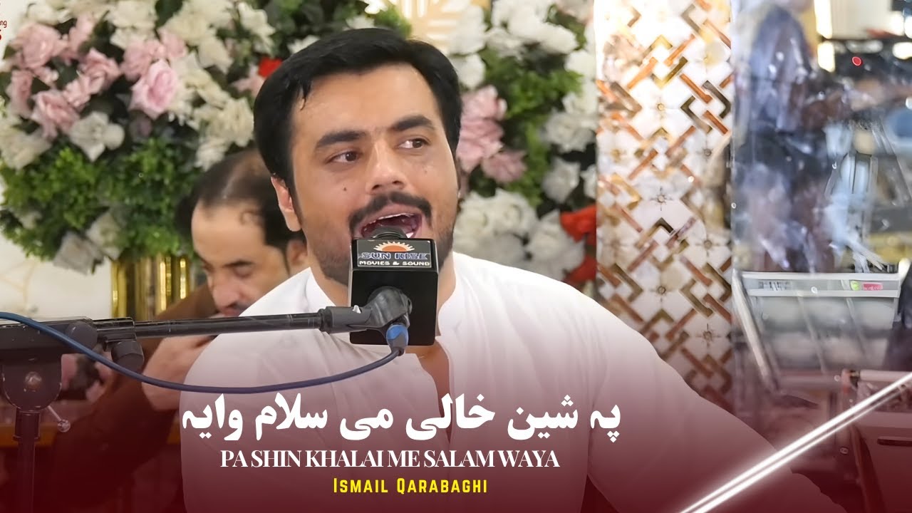 Pa Shin Khalai Mi Salam Waya | Ismail Qarabaghi | Pashto New Song 2025 ...