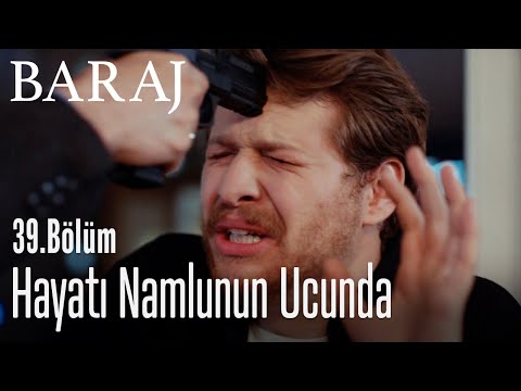 Hayatı namlunun ucunda - Baraj 39. Bölüm