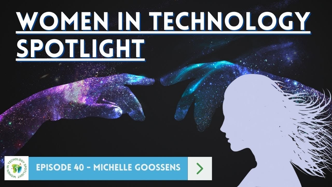 Women in Technology Spotlight Episode 40 - Michelle Goossens - YouTube