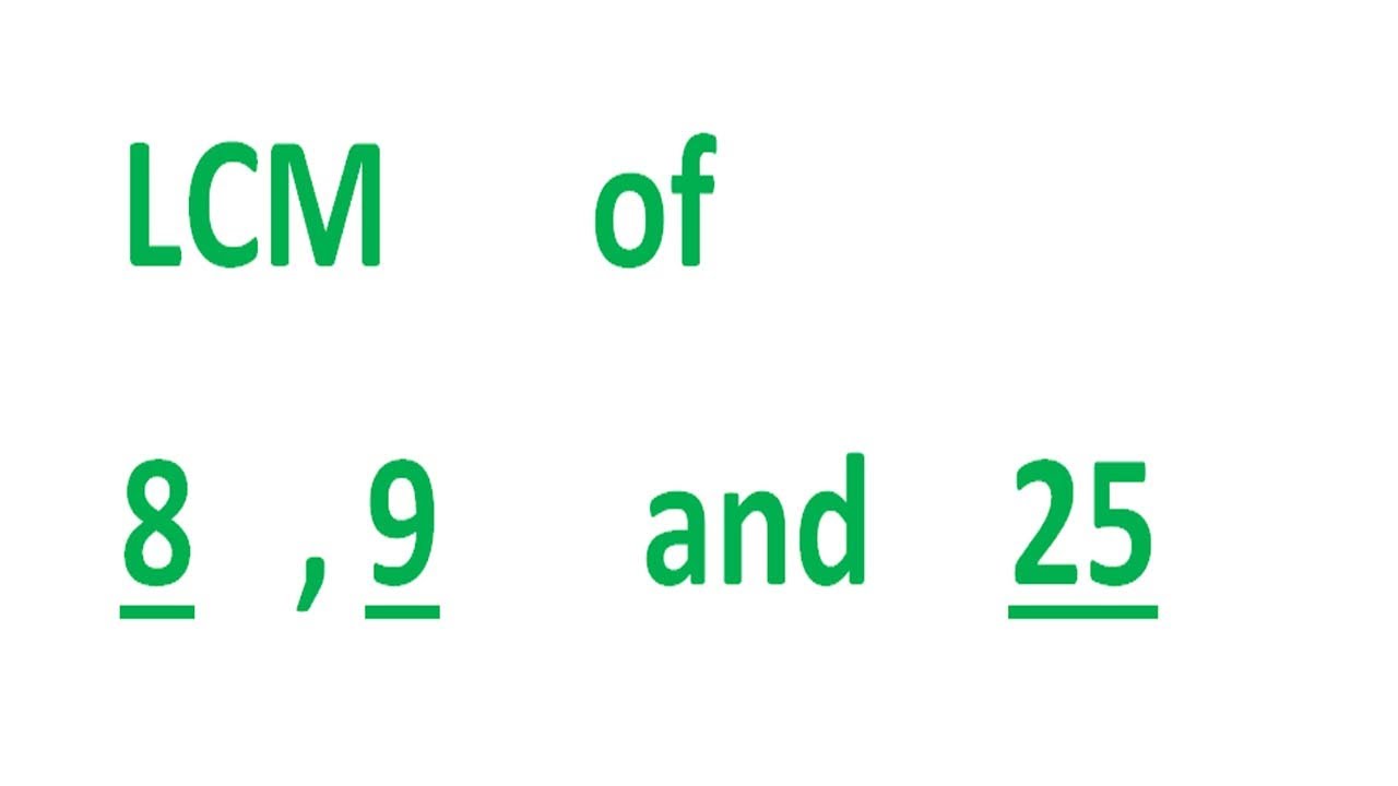 LCM Of 8 9 And 25 YouTube