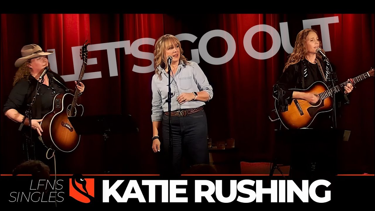 Let's Go Out | Katie Rushing with Libby Koch and Lainey Balagia - YouTube