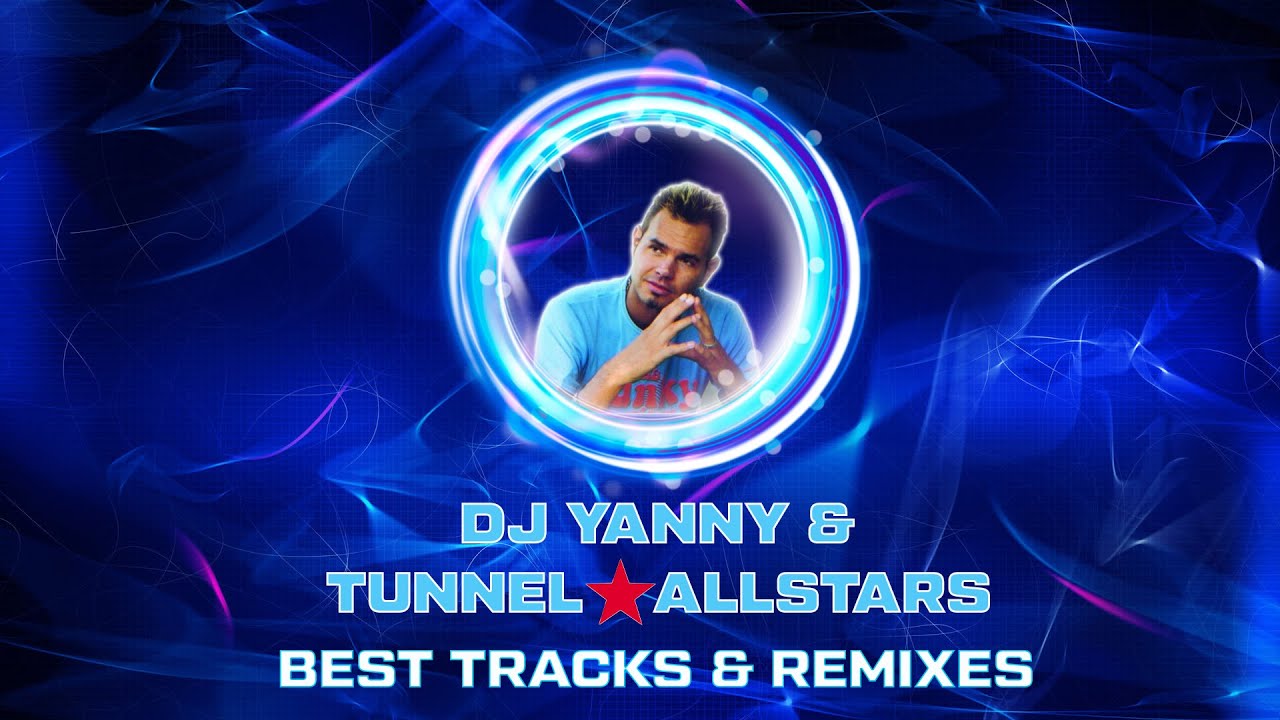 Best Of DJ Yanny & Tunnel Allstars l 2002 - 2011 l Mixed By OM Project ...