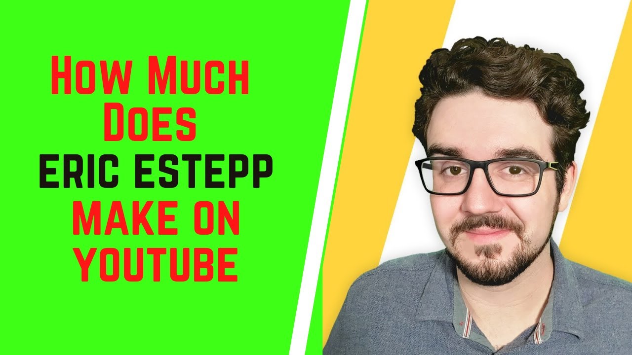 How Much Does Eric Estepp Make On YouTube - YouTube