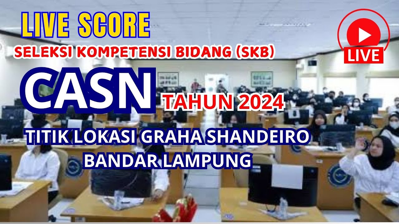 🔴Live Score [SESI 1] Seleksi Kompetensi Bidang CASN 2024 Tilok Graha Shandeiro Lampung [20/12 ...