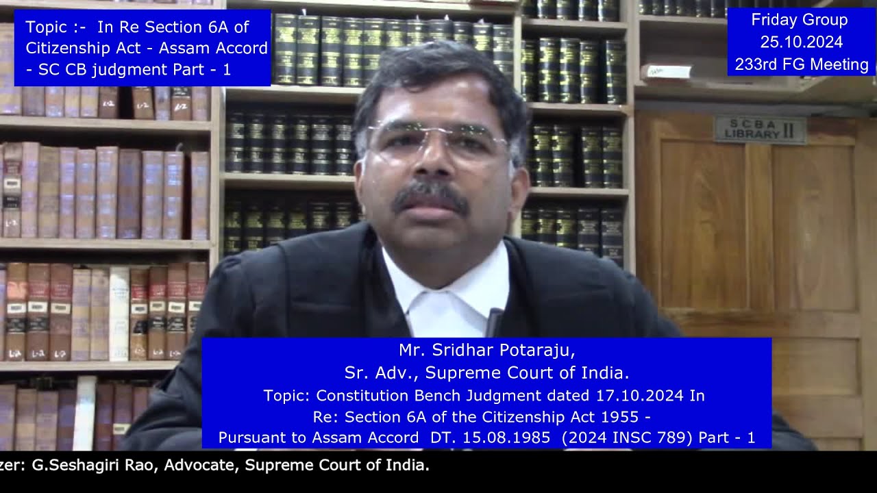 Mr. Sridhar Potaraju, Sr.Adv., SCI.Topic: Citizenship Act - Assam ...