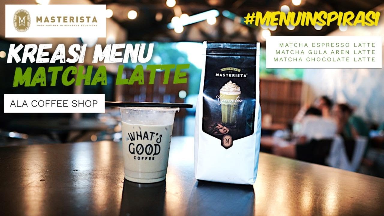 3 MENU MINUMAN INSPIRASI MATCHA MASTERISTA ALA COFFEESHOP LAKU BUAT ...
