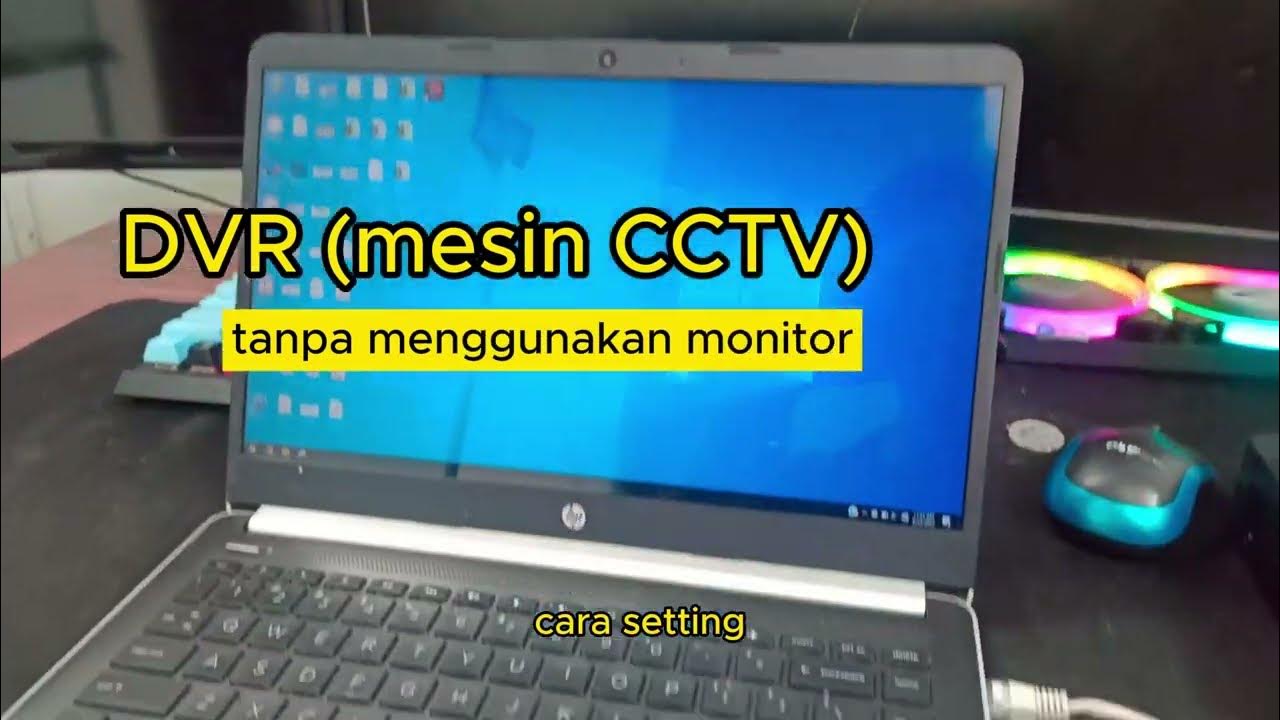 CARA SETTING DVR CCTV HIKVISION TANPA MONITOR | cara akses cctv menggunakan laptop dengan mudah ...