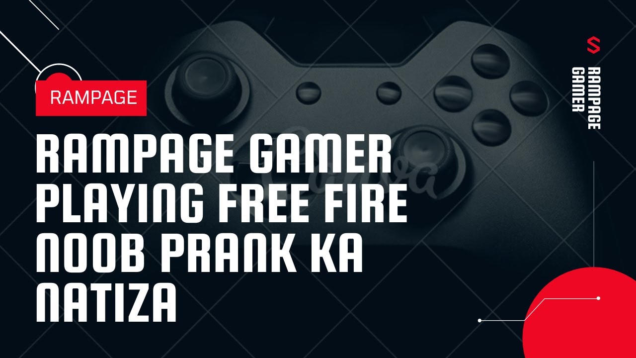 Rampage Gamer Playing FF//Noob Prank In FF//Noob Prank Ka Natiza Dekho ...
