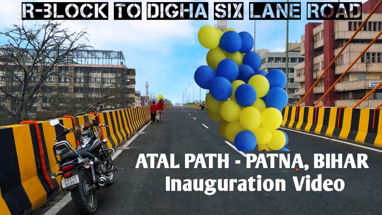 ATAL PATH - PATNA, BIHAR | R-block To Digha Six Lane Road ...