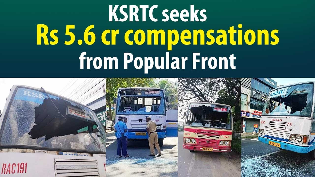 KSRTC moves HC seeking compensation of Rs 5.6 crore from Popular Front ...