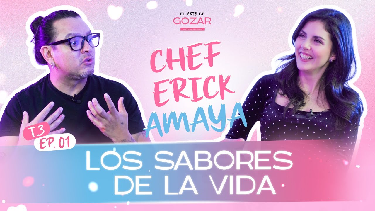 Ep. 1 T. 3 - Los sabores de la vida | Chef Erick Amaya - YouTube