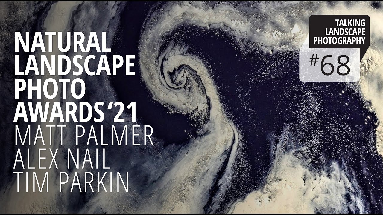Episode 68: Natural Landscape Awards with Matt Palmer Alex Nail & Tim ...