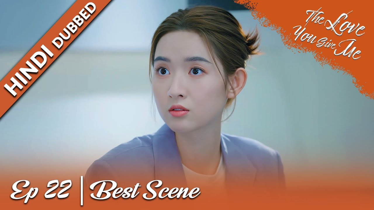 The Love You Give Me | Best Scene EP 22【Hindi Dubbed】Chinese Drama in ...