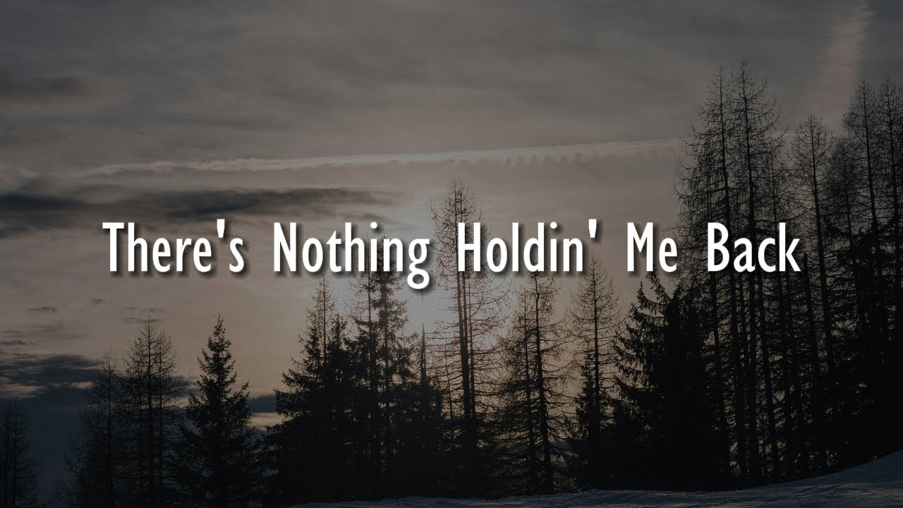 There's Nothing Holdin' Me Back - Shawn Mendes (Lyrics) | Blinding ...