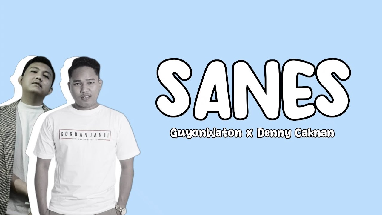 SANES - GuyonWaton feat. Denny Caknan (Lirik) - YouTube