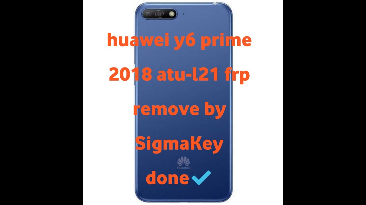 huawei y6 2018 atu-l21 frp remove by SigmaKey - YouTube