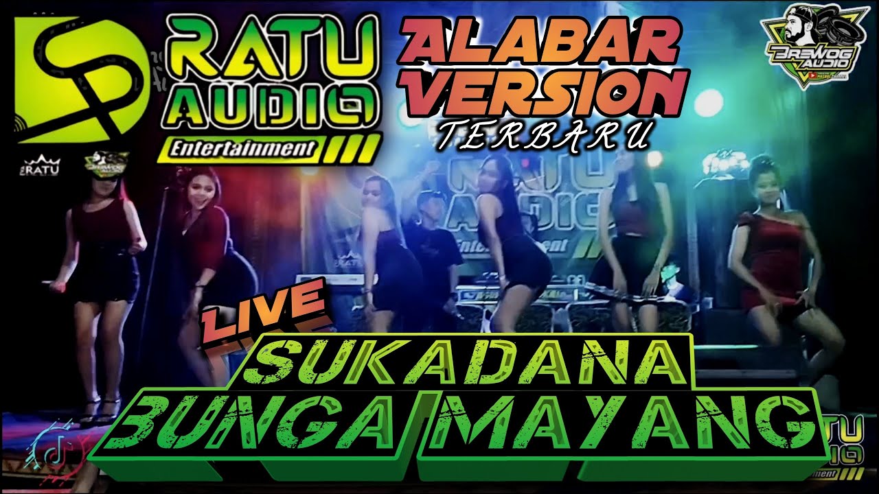 LIVE BUNGA MAYANG!! ALABAR VERSION ALA RATU AUDIO TERBARU || SUKADANA ...