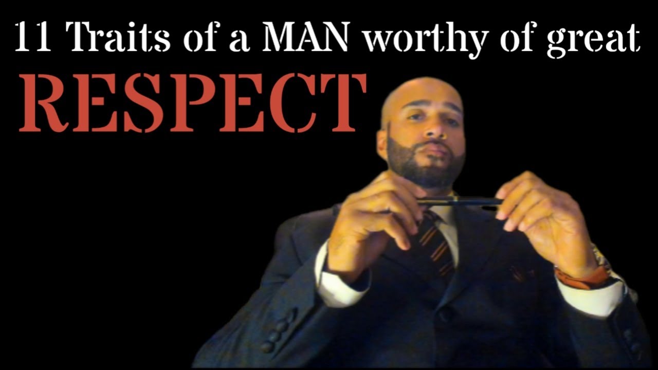 11 Traits of a Man Worthy of Great Respect - YouTube
