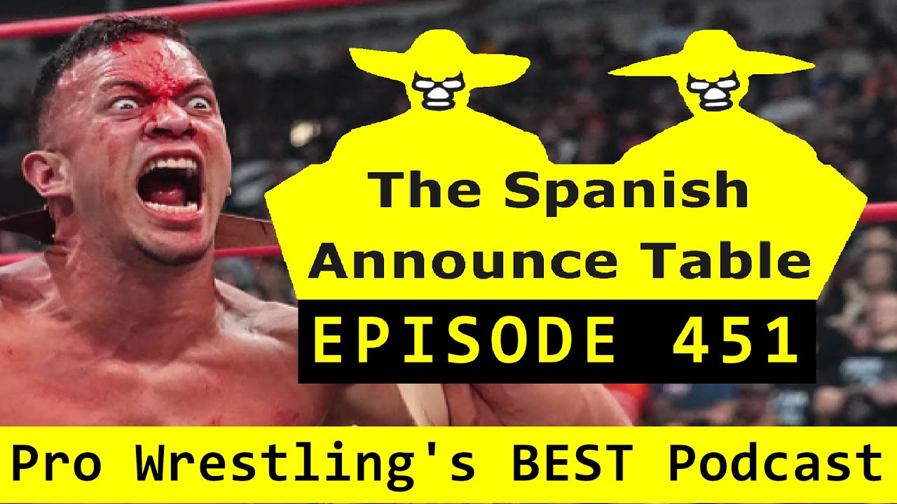 The Spanish Announce Table - Ep. 451 - Pro Wrestling's BEST Podcast - YouTube