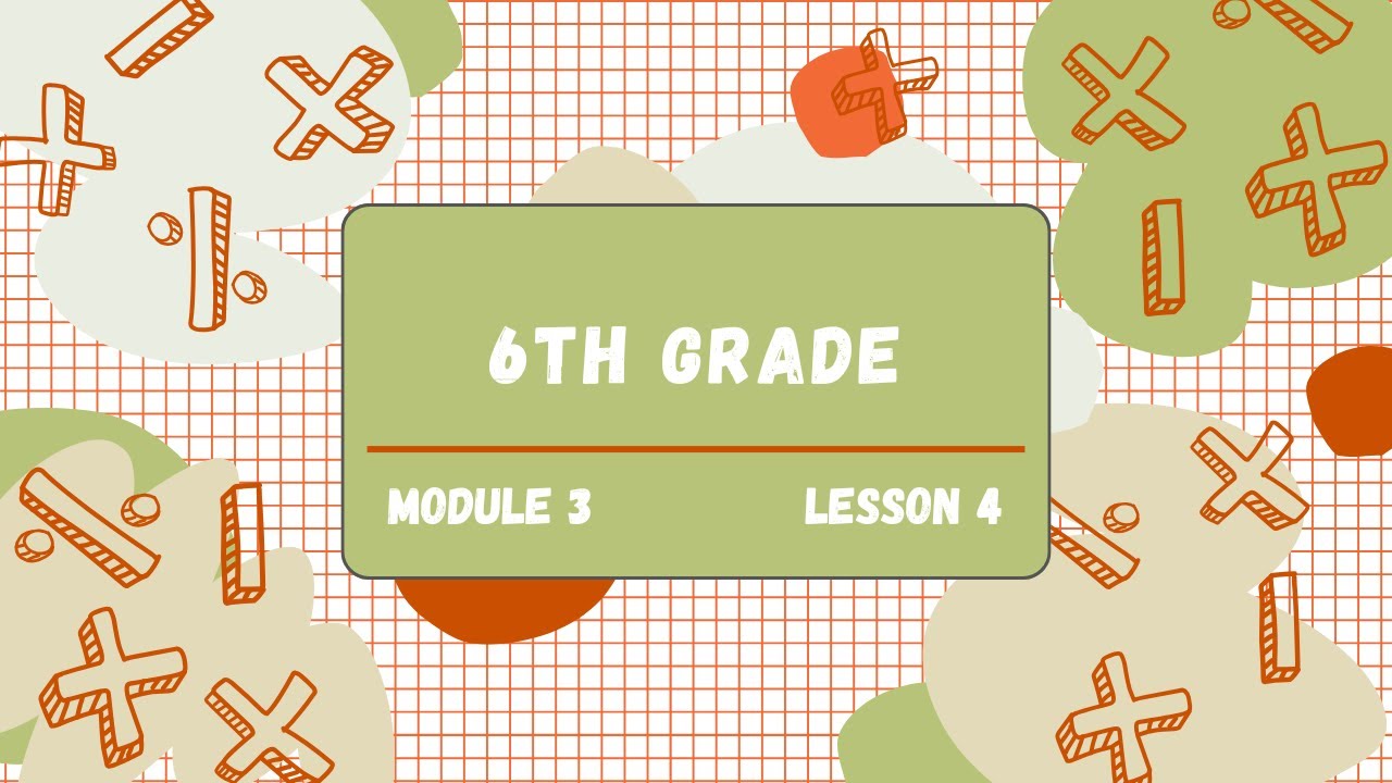 6th Grade Module 3 Lesson 4 (Eureka Math Squared) - YouTube