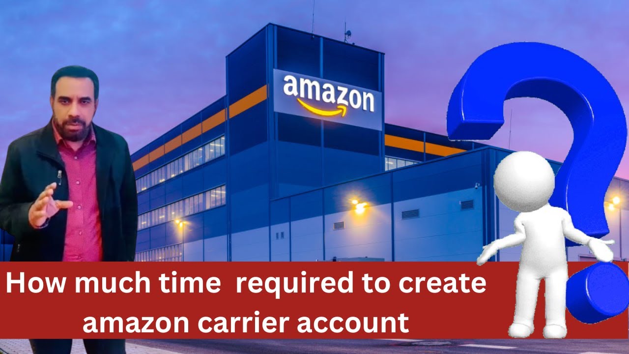 How much time required to creat amazon carrier account - YouTube