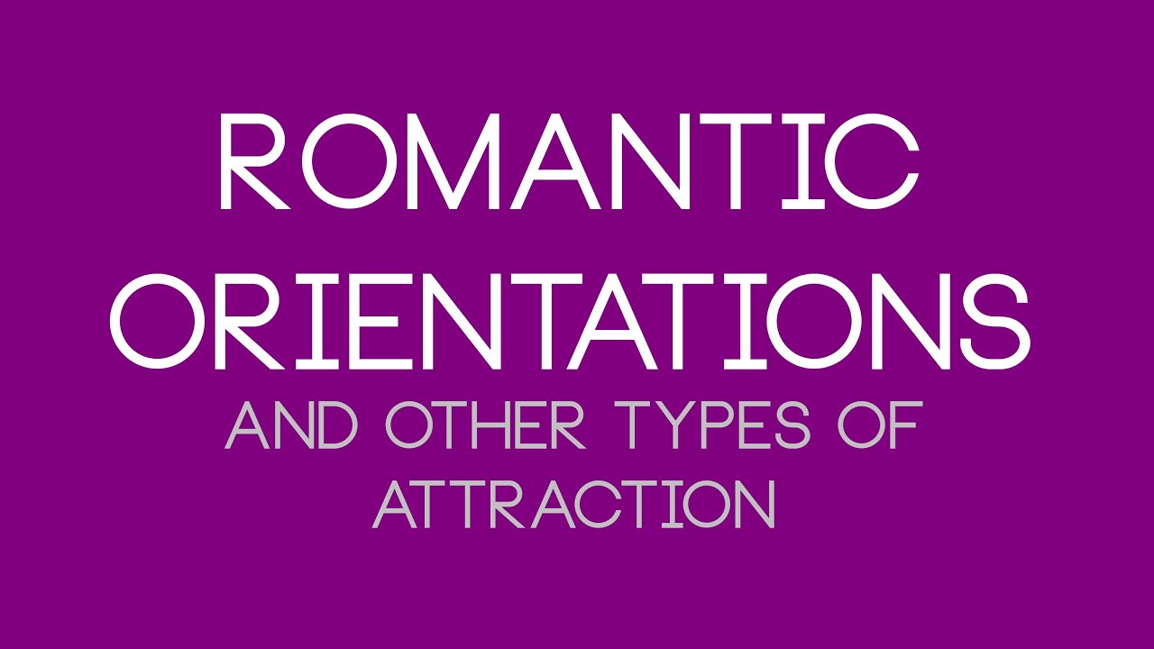 QAC 03 - Romantic Orientations & Other Types of Attraction - YouTube