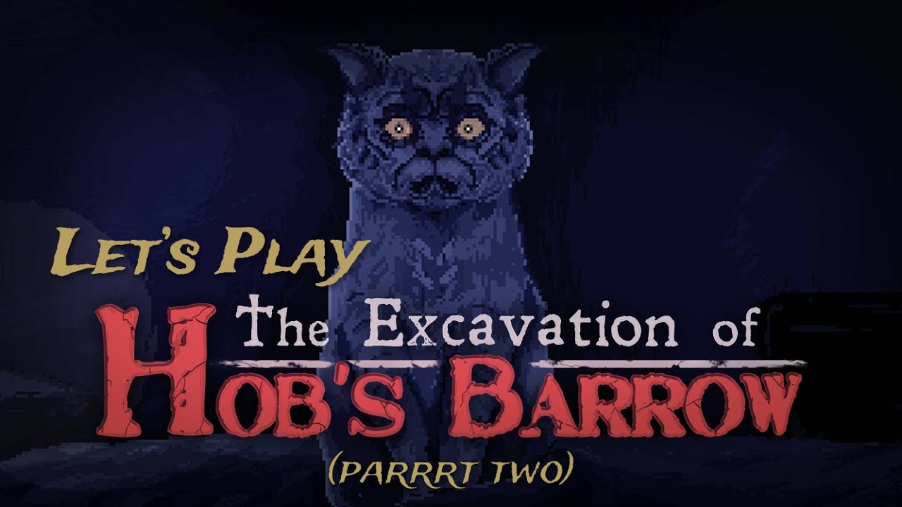 Let's Play The Excavation of Hob's Barrow! (parrrt 2) - Indie Games ...