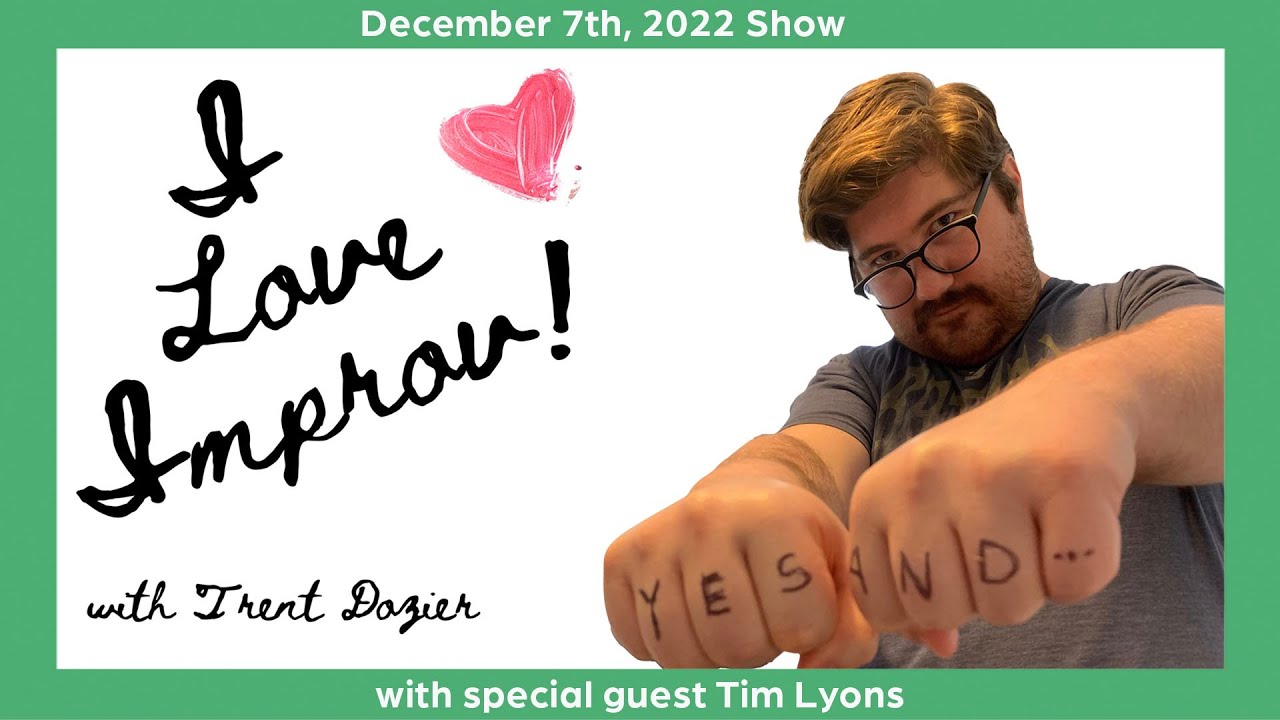 I Love Improv! with Trent Dozier - ft. Tim Lyons (12/7/22) - YouTube