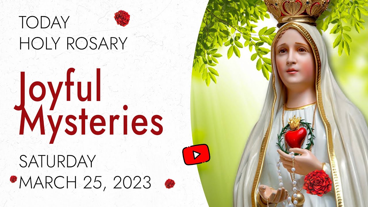 Rosary Saturday🌹The Joyful Mysteries of the Holy Rosary🌹March 25, 2023 ...