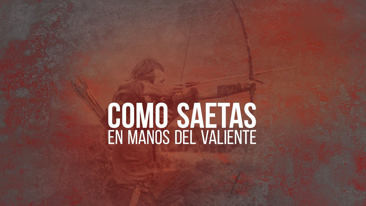 Como saetas en manos del valiente | Ps. José L. Peñaloza | Domingo 17 ...