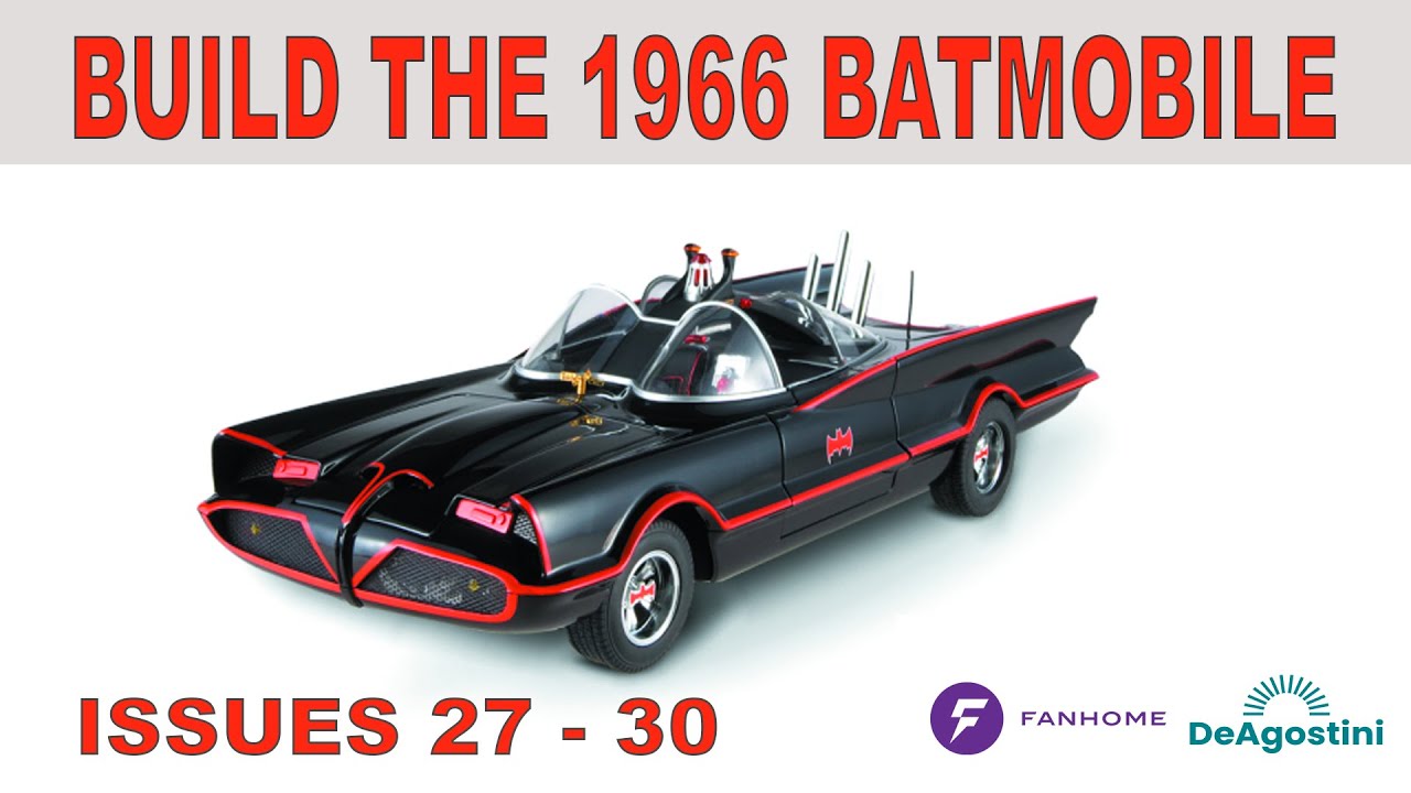Issues 27 - 30 - Build the 1966 Batmobile from Fanhome DeAgostini - 1:8 ...