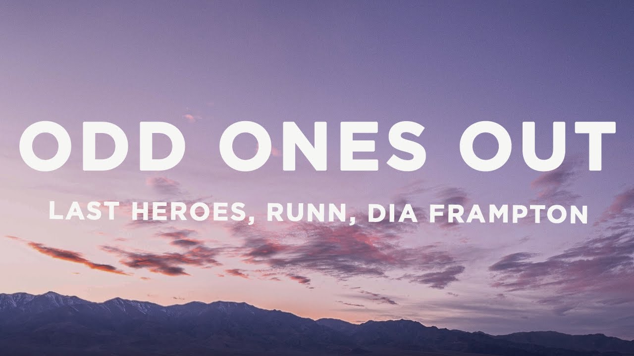 Last Heroes - Odd Ones Out (Lyrics) ft. RUNN & Dia Frampton - YouTube