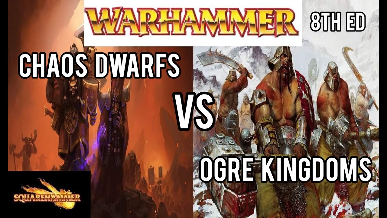 Warhammer Fantasy 8th Edition Battle Report Chaos Dwarfs vs Ogre ...