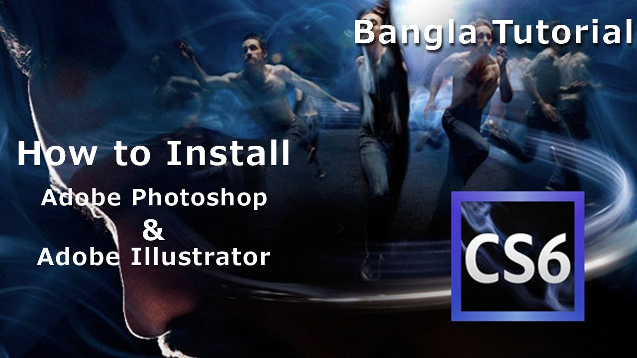How to Install Photoshop & Illustrator CS6 Free Bangla tutorial - YouTube