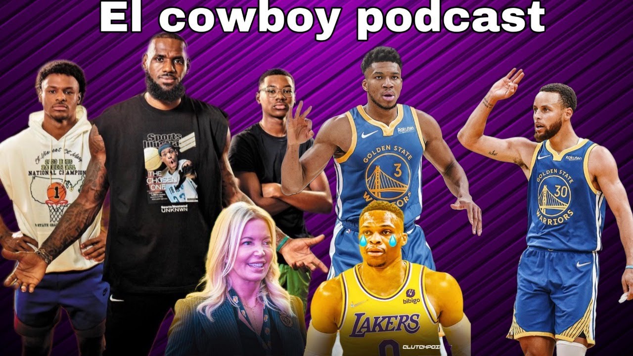 El cowboy Podcast Lebron ,Giannis, Curry ,Jeanie buss ,Westbrook - YouTube
