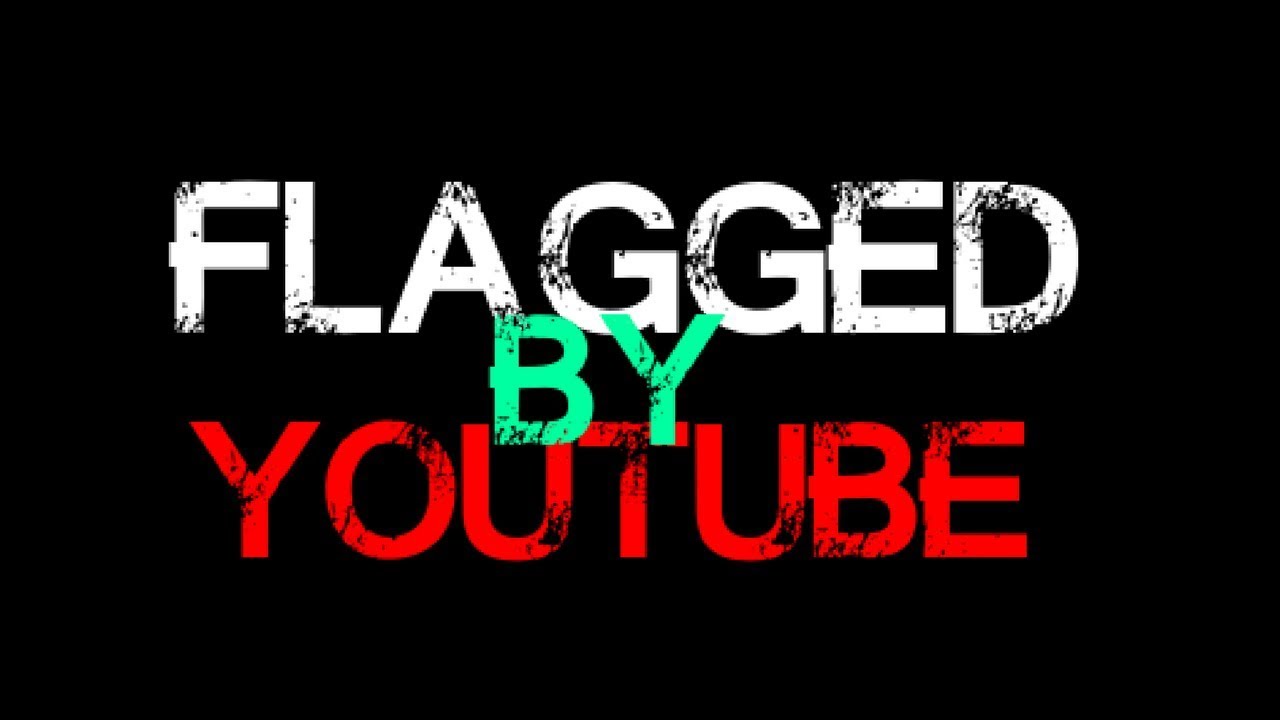 Flagged By YouTube!!! - YouTube