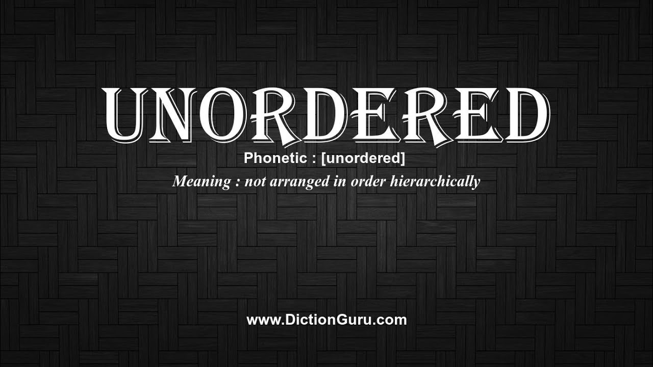 How to Pronounce unordered with Meaning, Phonetic, Synonyms and ...
