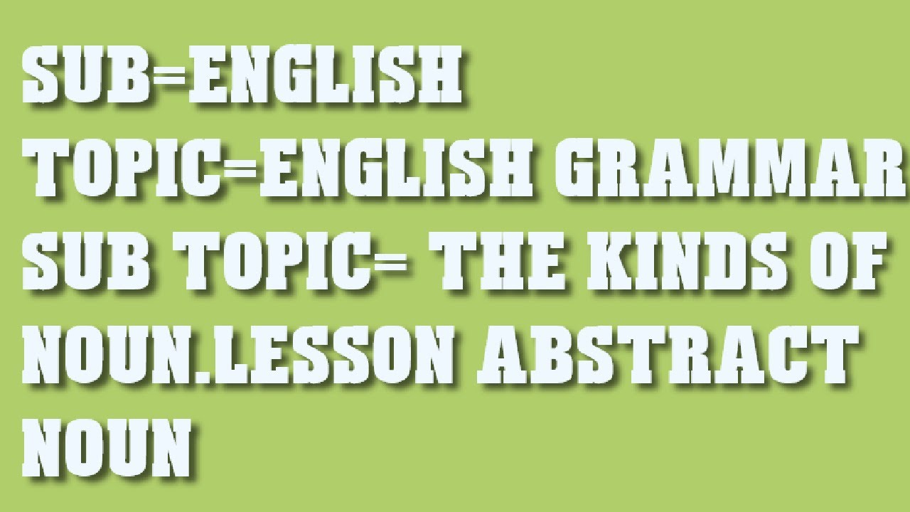 |SUB=English Topic=English Grammar Sub Topic= The kind of Noun ...