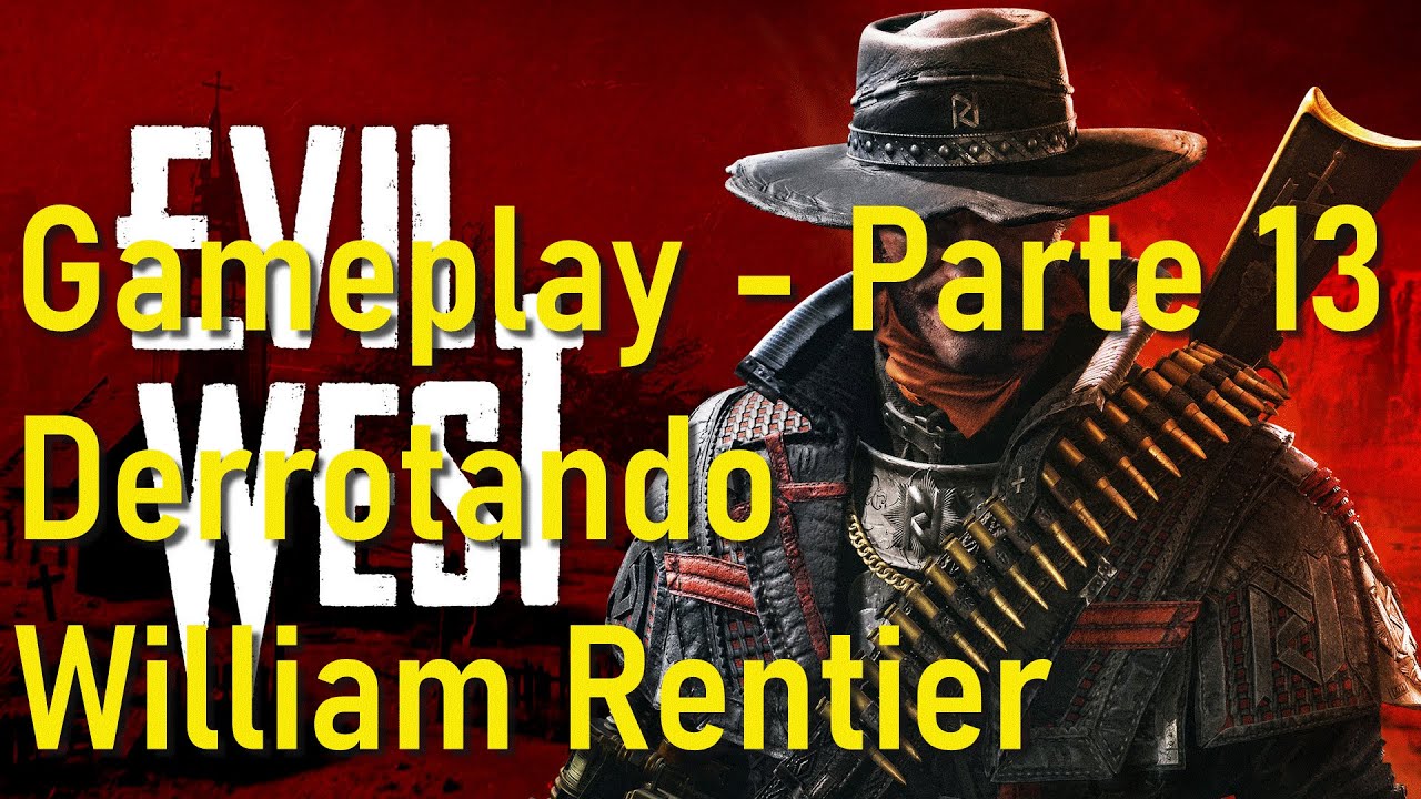 Evil West Gameplay - Parte 13 - Derrotando William Rentier - YouTube