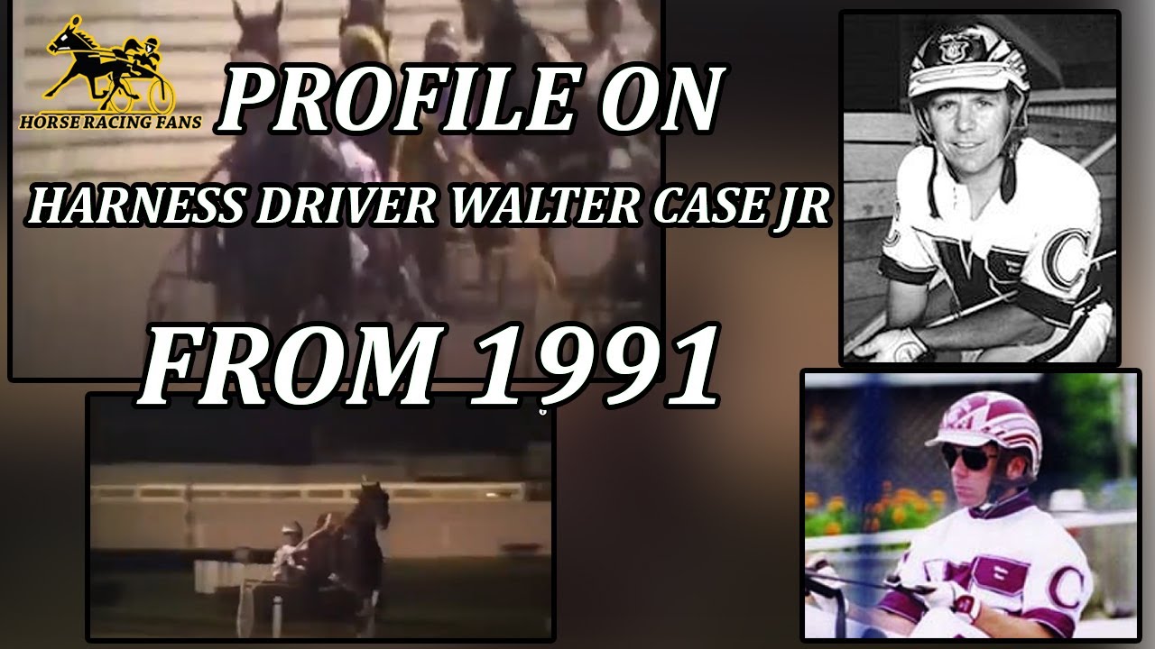 Profile On Harness Driver Walter Case Jr from 1991 - YouTube