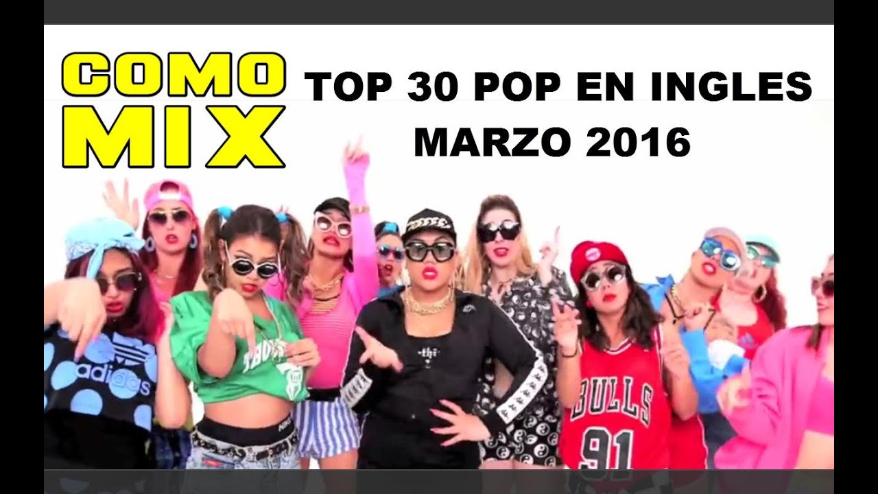 TOP 30 POP EN INGLES MARZO 2016 - YouTube