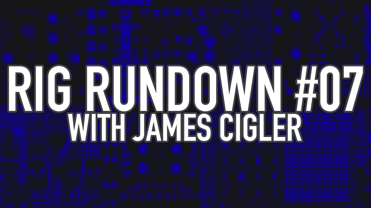 Rig Rundown #07 - James Cigler on his Eurorack performance set up - YouTube