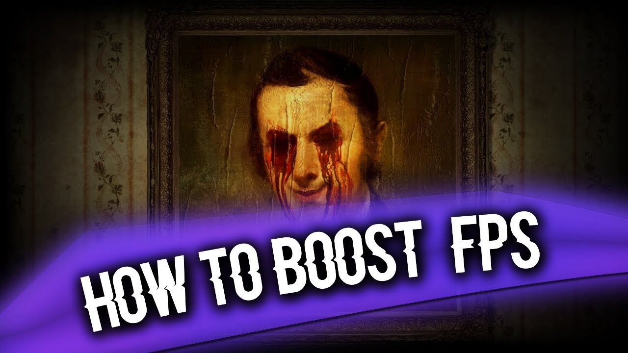 How to Boost FPS in Layers of Fear - YouTube