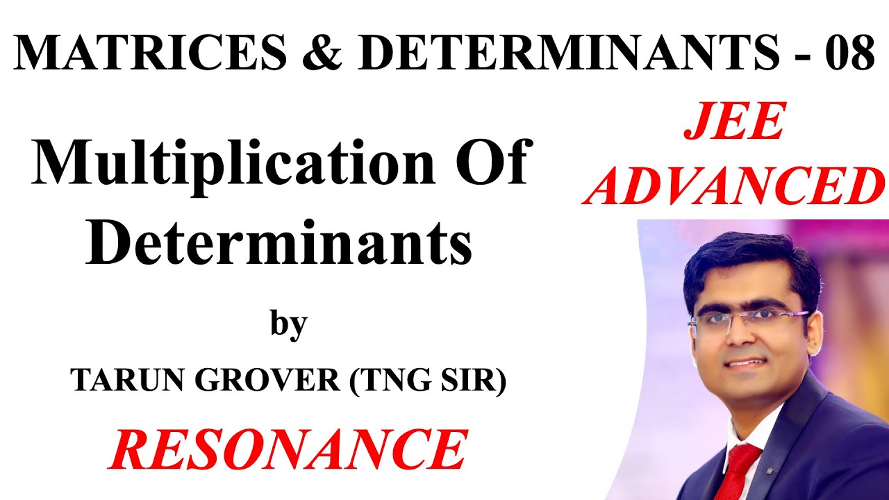 Multiplication of Determinants | Matrices & Determinants - 08 | JEE ...
