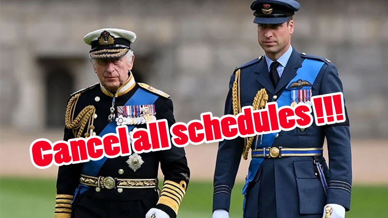 King Charles, Prince William and senior royals Cancel all schedules ...