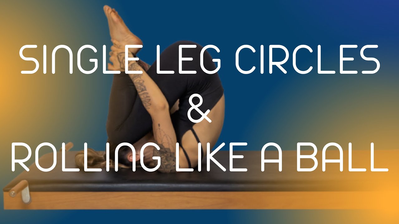 SINGLE LEG CIRCLE & ROLLING LIKE A BALL - MAT PILATES | Pilates Bruna ...