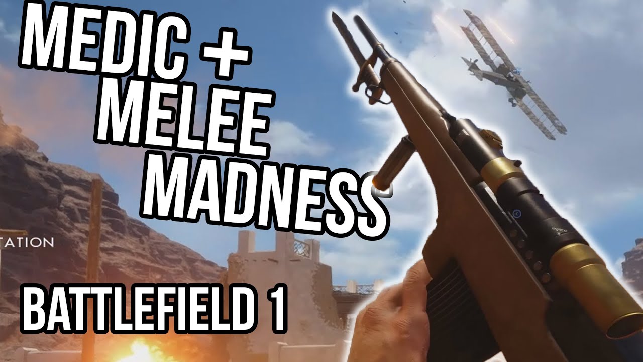 BATTLEFIELD 1 MEDIC + MELEE MADNESS | BF1 Medic + Sniper Gameplay - YouTube