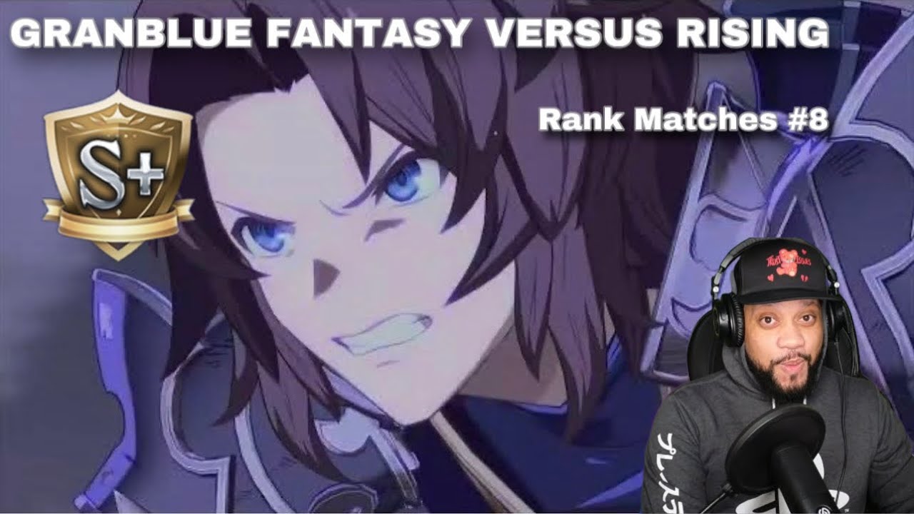 Granblue Fantasy Versus Rising- We Made It To S+ Rank RANK MATCHES #8 ...