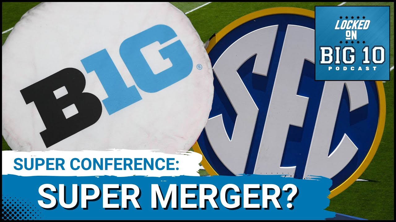 Big Ten and SEC Super Conference Merger Sooner than Later? - YouTube
